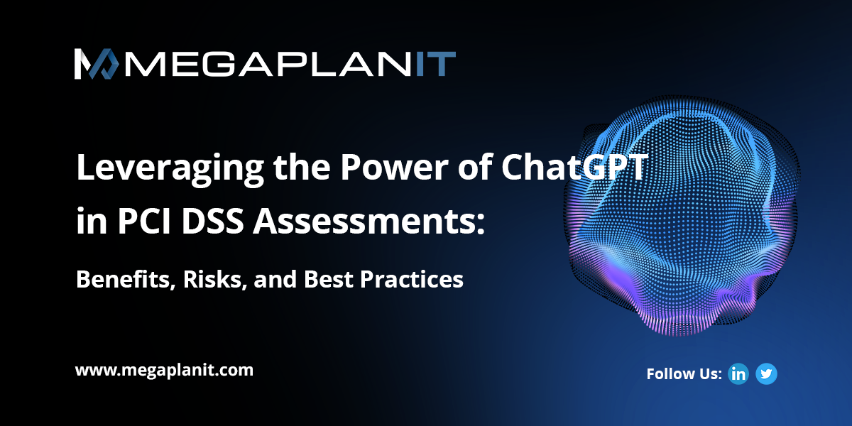 Leveraging the Power of ChatGPT in PCI DSS Assessments: Benefits, Risks, and Best Practices ...